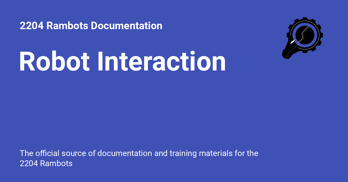Robot Interaction - 2204 Rambots Documentation