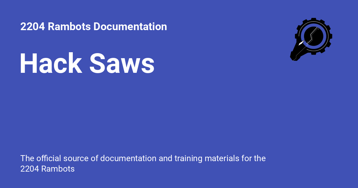 Hack Saws - 2204 Rambots Documentation