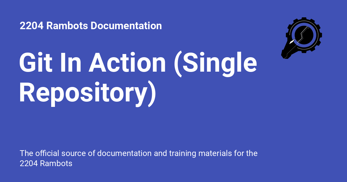 Git In Action (Single Repository) - 2204 Rambots Documentation Git In Action (Single Repository) - 2204 Rambots Documentation