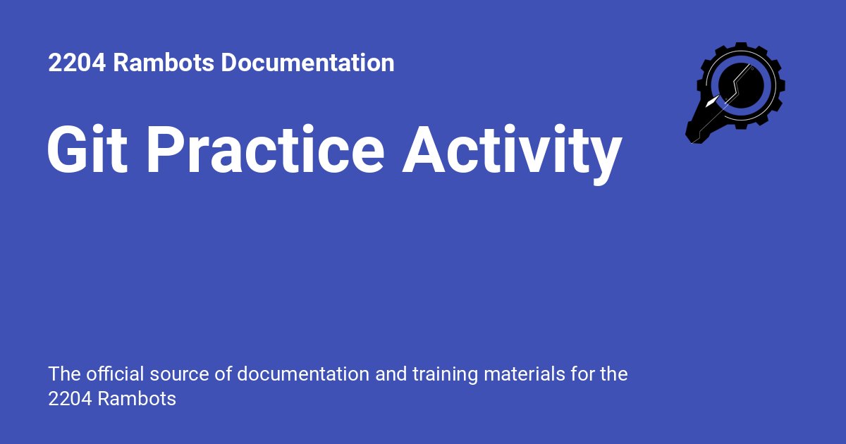 Git Practice Activity - 2204 Rambots Documentation Git Practice Activity - 2204 Rambots Documentation
